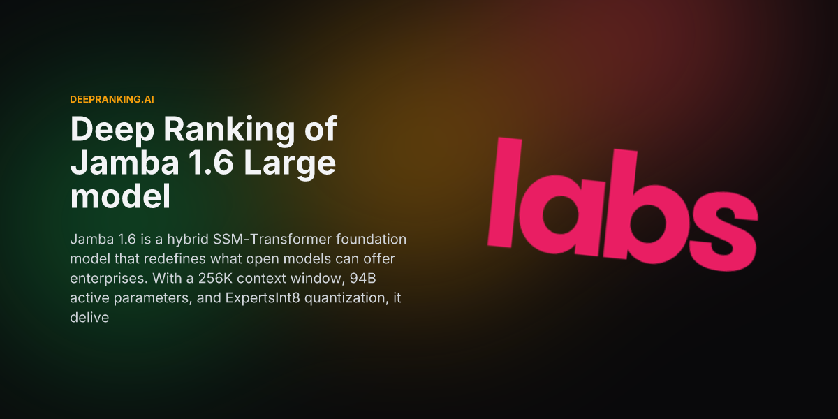 LLM Model: Jamba 1.6 Large by AI21 Labs | Deepranking.ai