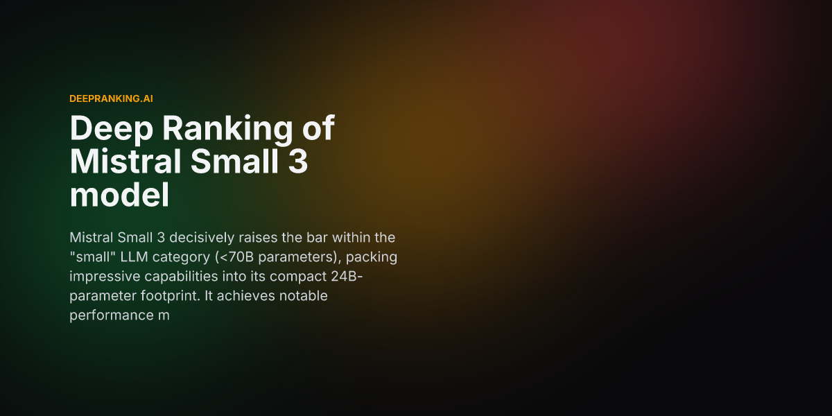 LLM Model: Mistral Small 3 by Mistral AI | Deepranking.ai